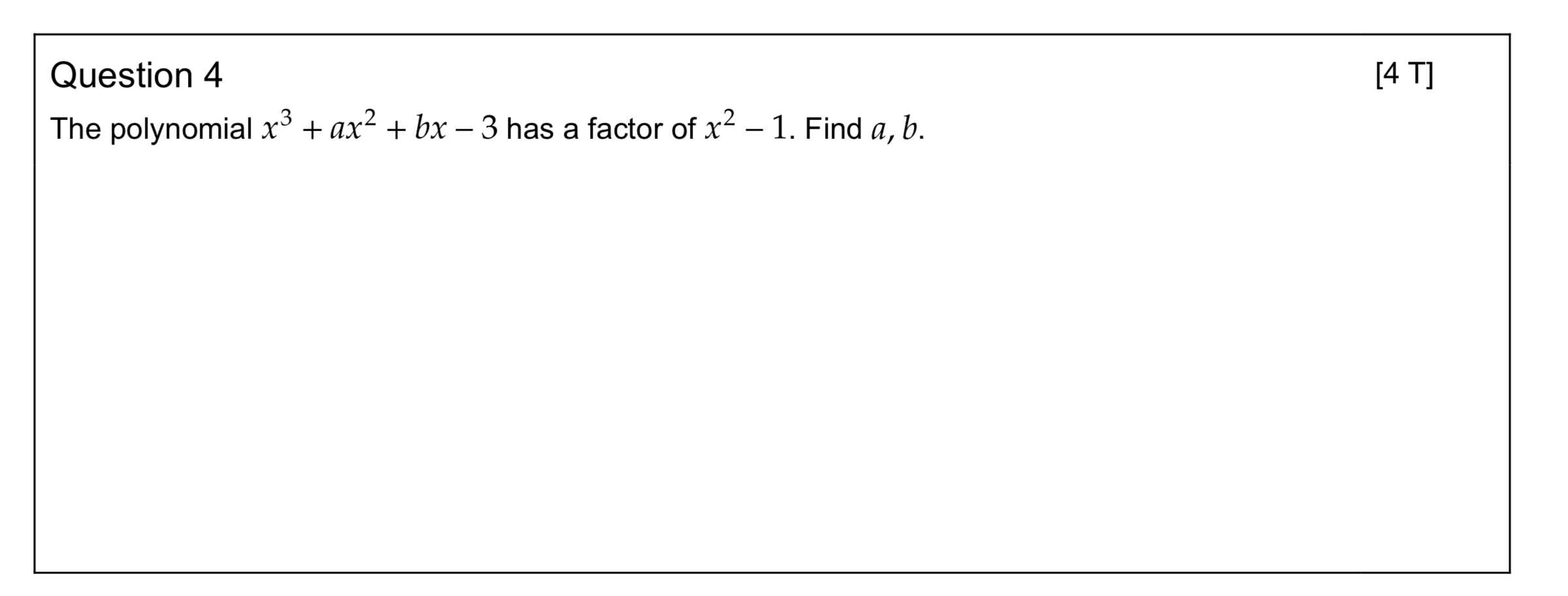 Solved The polynomial x3+ax2+bx−3 has a factor of x2−1. Find | Chegg.com