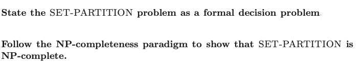 Solved The set-partition problem takes as input a set S of | Chegg.com Solved The set-partition problem takes as input a set S of | Chegg.com