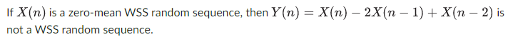 Solved If X(n) is a zero-mean WSS random sequence, then | Chegg.com