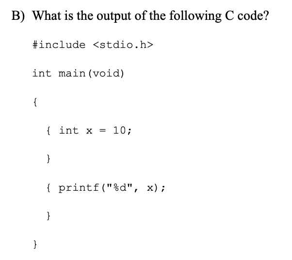 Solved B) What is the output of the following C code? | Chegg.com