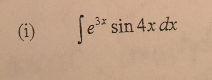 Solved Integral e^3x sin 4x dx | Chegg.com