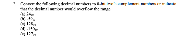 Solved Convert the following decimal numbers to 8-bit two's | Chegg.com