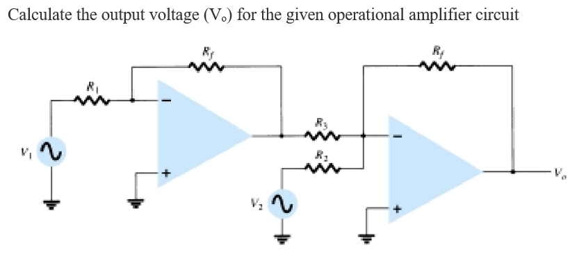 Solved Calculate the output voltage (Vo) for the | Chegg.com