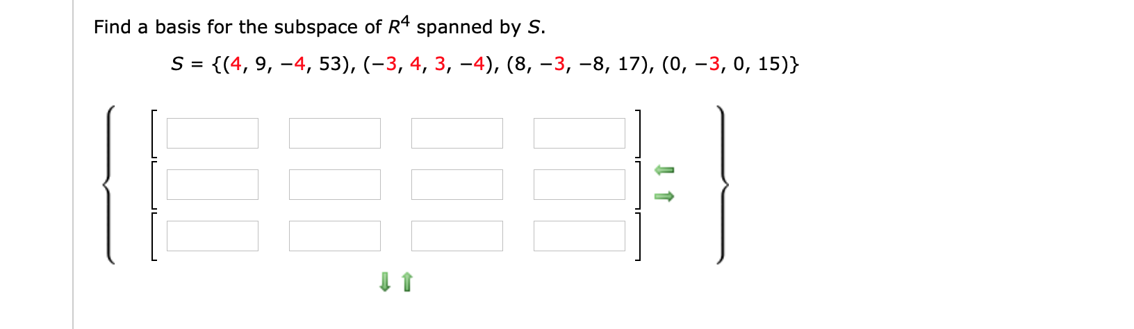 Solved Find a basis for the subspace of R4 spanned by S. S = | Chegg.com