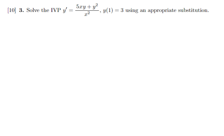 Solved [10] 3. ﻿Solve the IVP y'=5xy+y2x2,y(1)=3 ﻿using an | Chegg.com