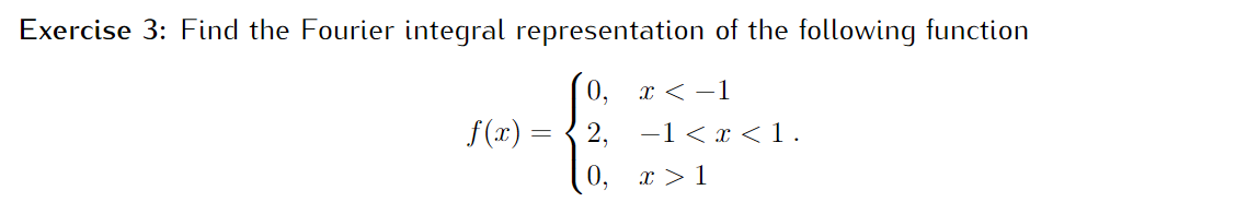 Solved Exercise 3: Find the Fourier integral representation | Chegg.com