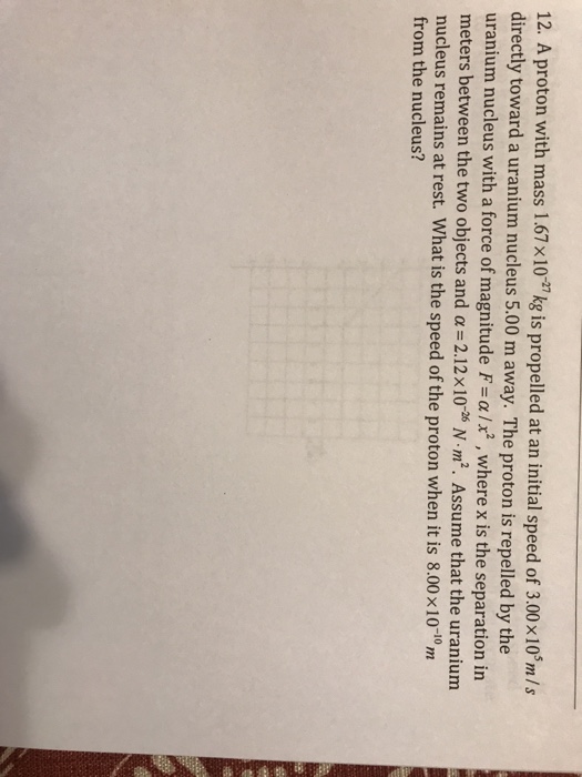 Solved 12. A proton with mass 1.67 × 10-27 kg is propelled | Chegg.com