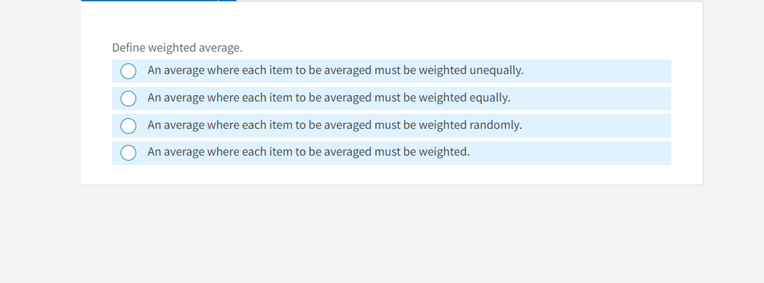 Solved Define weighted average.An average where each item to | Chegg.com