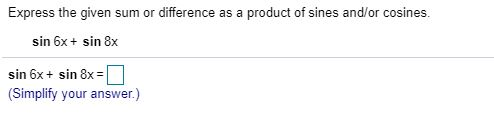 Solved Express the given sum or difference as a product of | Chegg.com
