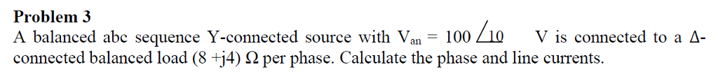 Solved Problem 3 A balanced abc sequence Y-connected source | Chegg.com