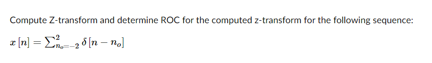 Solved Compute Z-transform and determine ROC for the | Chegg.com