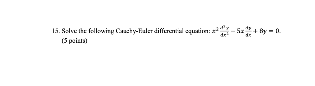 Solved 15. Solve the following Cauchy-Euler differential | Chegg.com