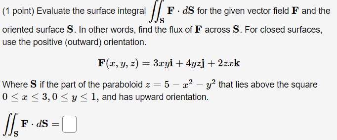 Solved (1 ﻿point) ﻿Evaluate the surface integral ∬SF*dS ﻿for | Chegg.com