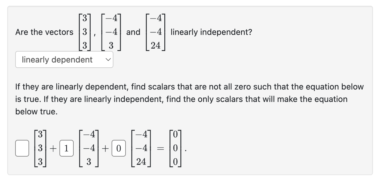 Solved Are the vectors ⎣⎡333⎦⎤,⎣⎡−4−43⎦⎤ and ⎣⎡−4−424⎦⎤ | Chegg.com