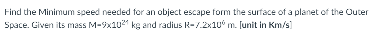 Solved Find the Minimum speed needed for an object escape | Chegg.com
