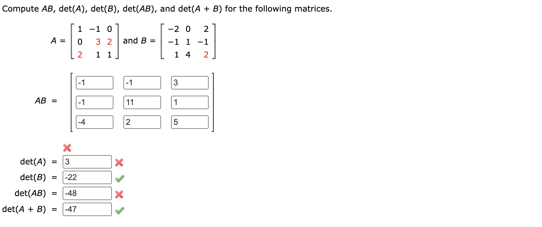 Solved Compute AB,det(A),det(B),det(AB), and det(A+B) for | Chegg.com Solved Compute AB,det(A),det(B),det(AB), and det(A+B) for | Chegg.com