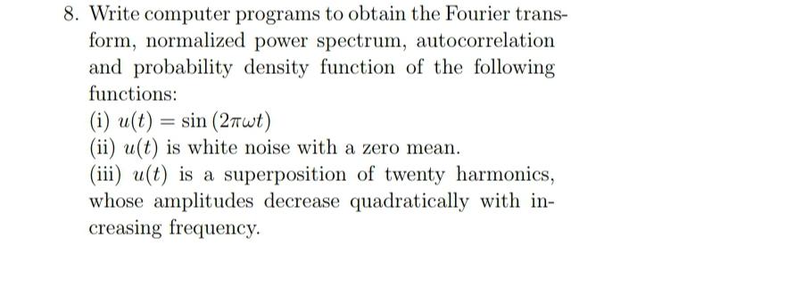 Solved 8. Write computer programs to obtain the Fourier | Chegg.com