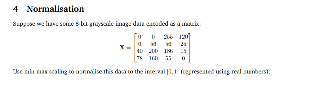 Solved 4 Normalisation Suppose we have some 8-bit grayscale | Chegg.com