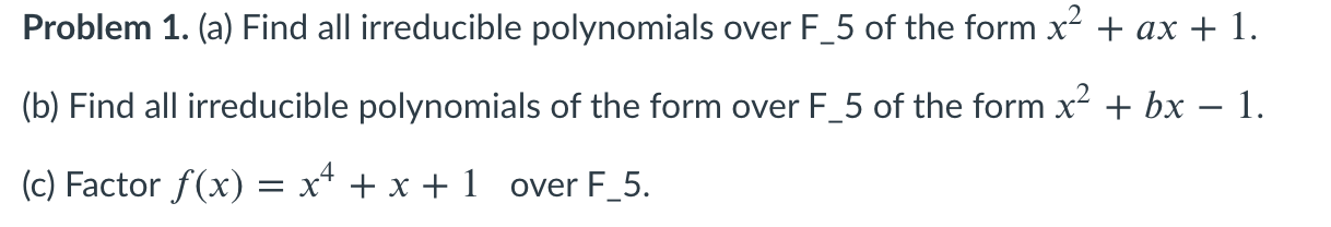 Solved Problem 1. (a) Find all irreducible polynomials over | Chegg.com