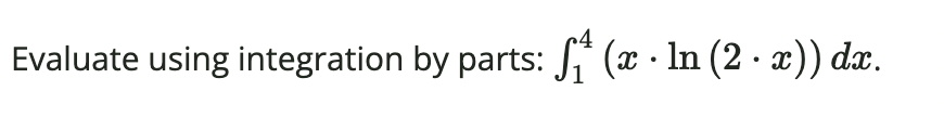 Solved Evaluate using integration by parts: | Chegg.com