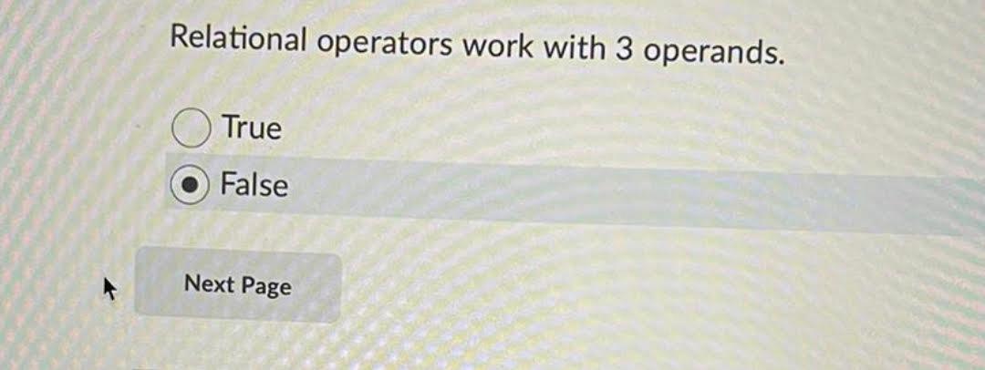 Solved Relational operators work with 3 operands. True False | Chegg.com
