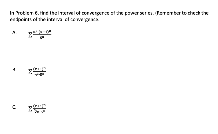 Solved In Problem 6, find the interval of convergence of the | Chegg.com