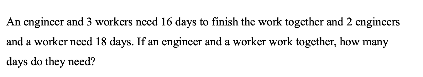 Solved An engineer and 3 workers need 16 days to finish the | Chegg.com