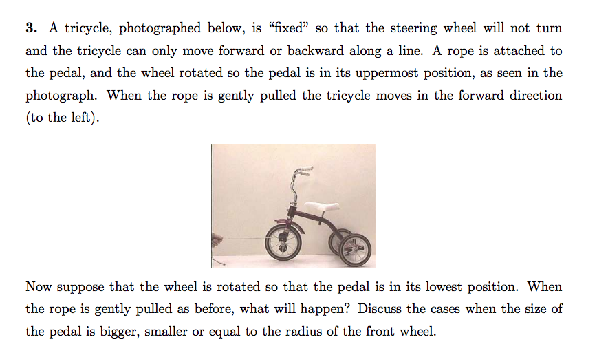 Solved 3. A tricycle, photographed below, is "fixed" so that | Chegg.com