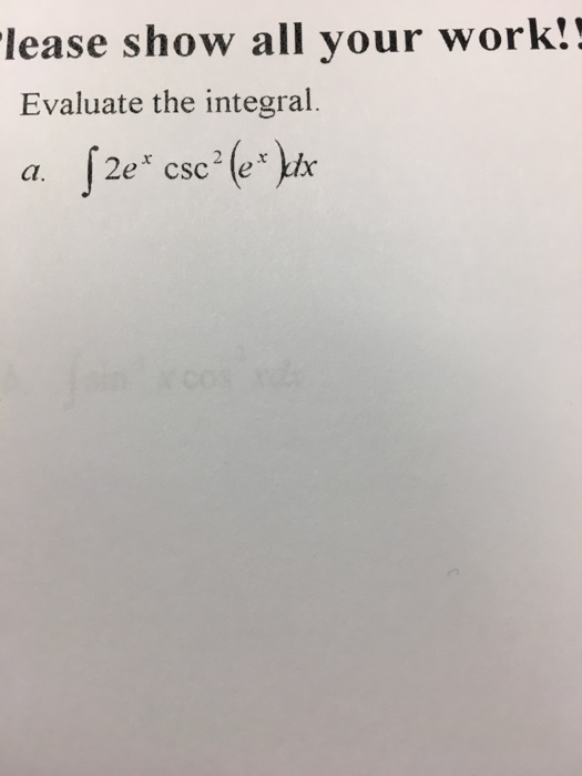 Solved Evaluate the integral. integral 2e^x csc^2 (e^x)dx. | Chegg.com