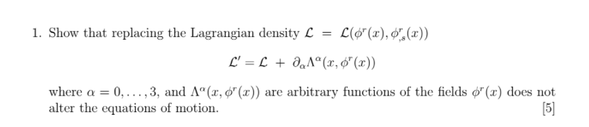 Solved 1. Show that replacing the Lagrangian density L = | Chegg.com
