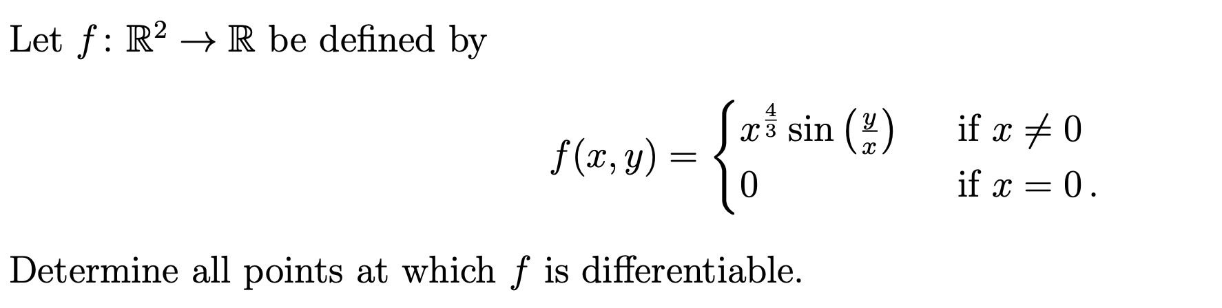 Solved Let f: R2 + R be defined by sin (1) f(x,y) = = if x # | Chegg.com