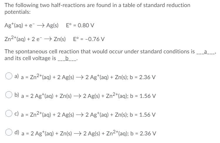 Solved The following two half-reactions are found in a table | Chegg.com