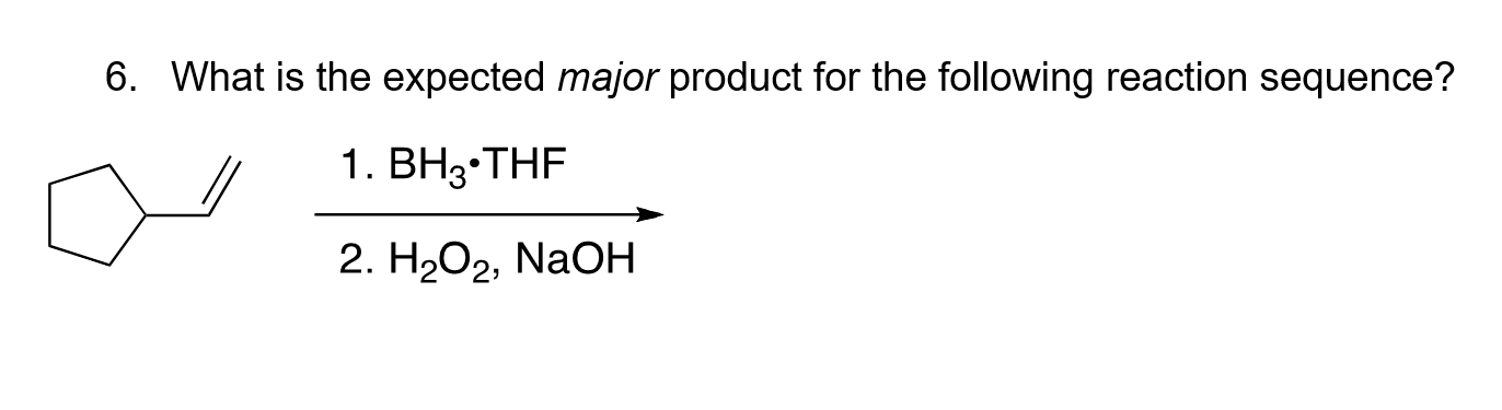 Solved 6 What Is The Expected Major Product For The