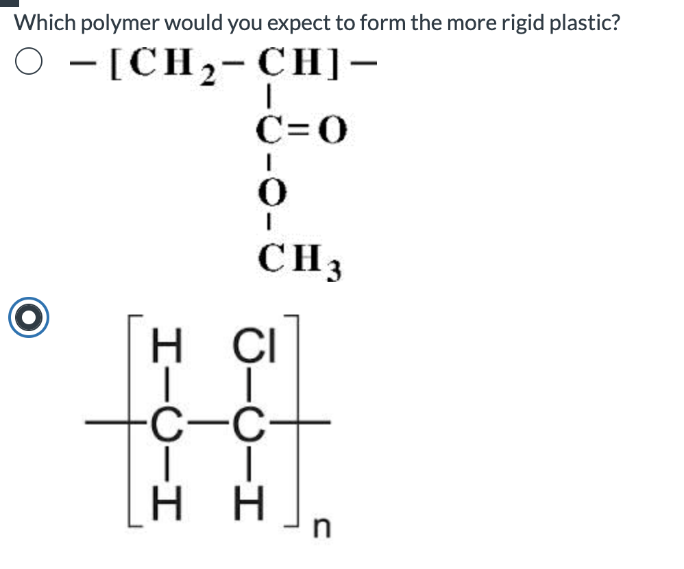 Solved Which polymer would you expect to form the more rigid | Chegg.com