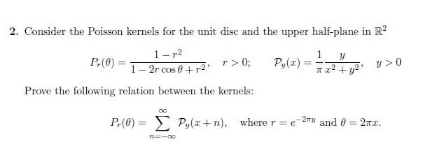 Solved 2. Consider the Poisson kernels for the unit disc and | Chegg.com