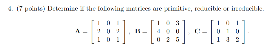Solved 4. (7 points) Determine if the following matrices are | Chegg.com