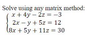 Solved Solve using any matrix method: | Chegg.com