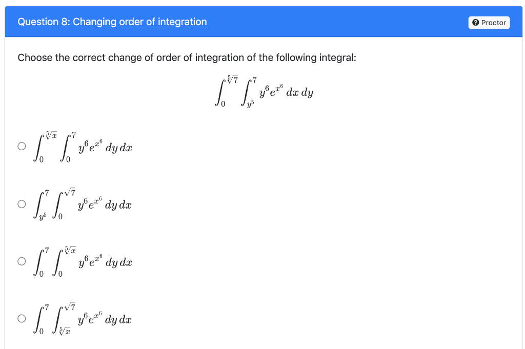 Solved Question 8: Changing order of integration Proctor | Chegg.com