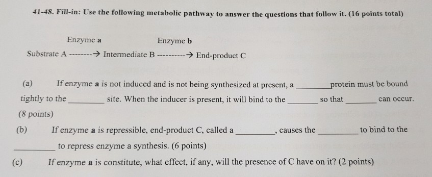 Solved 41-48. Fill-in: Use the following metabolic pathway | Chegg.com