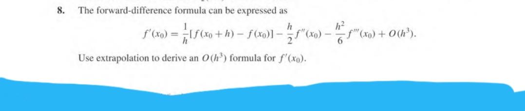 Solved 8. The forward-difference formula can be expressed as | Chegg.com