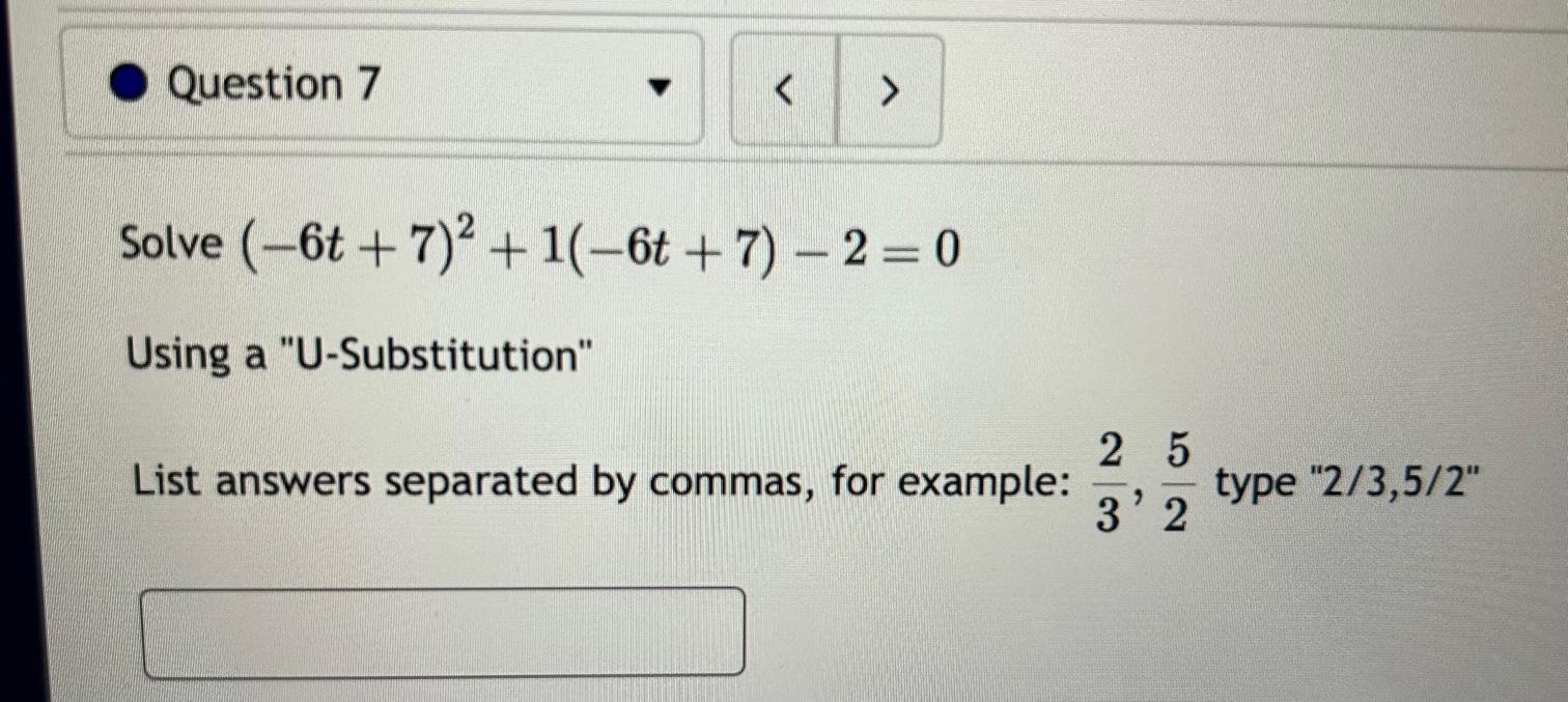 Solved Solve (−6t+7)2+1(−6t+7)−2=0 Using a "U-Substitution" | Chegg.com