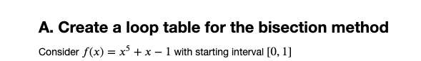 Solved A. Create a loop table for the bisection method | Chegg.com