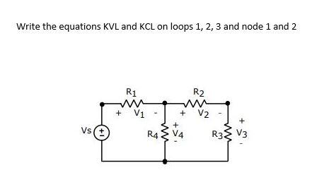 Solved Write the equations KVL and KCL on loops 1, 2, 3 and | Chegg.com