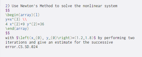 Solved 2) Use Newton's Method to solve the nonlinear system | Chegg.com