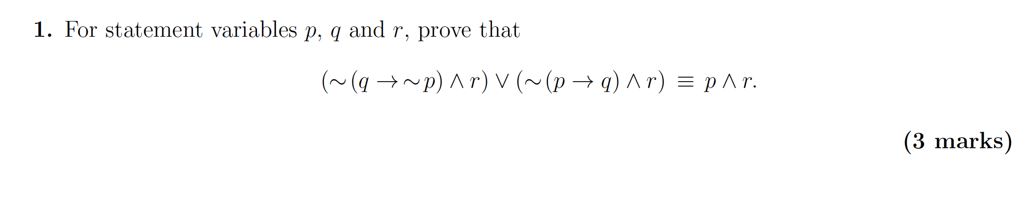 Solved 1. For statement variables p, q and r, prove that | Chegg.com