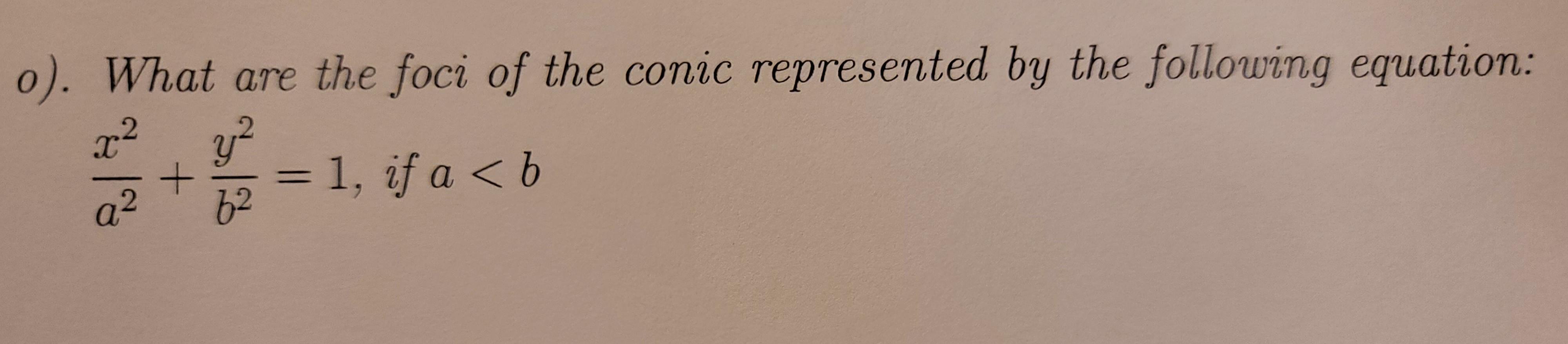 Solved o). What are the foci of the conic represented by the | Chegg.com
