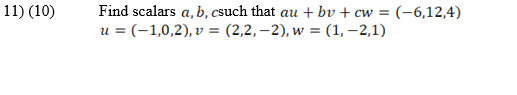 Solved 11) (10) Find scalars a,b,c such that | Chegg.com