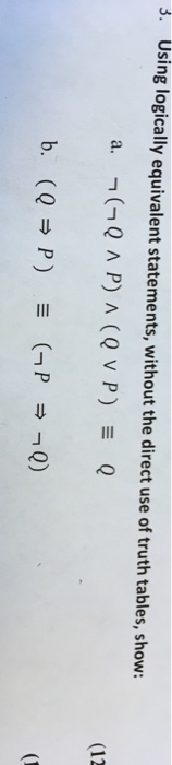Solved 3. Using logically equivalent statements, without the | Chegg.com