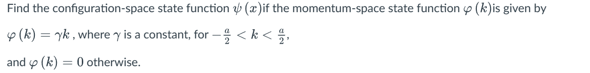 Solved Find the configuration-space state function ψ(x) if | Chegg.com