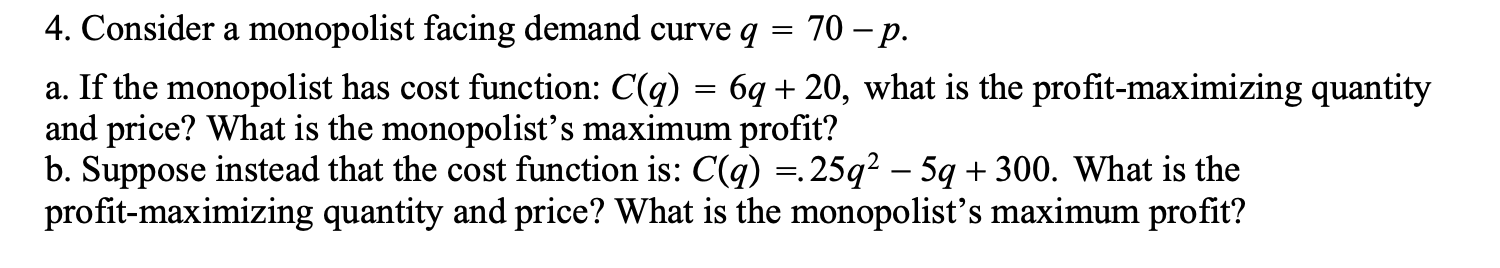 Solved 4. Consider a monopolist facing demand curve q = 70 – | Chegg.com
